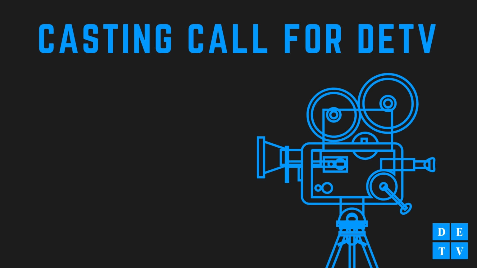 DETV is Holding a Casting Call! - DETVCH